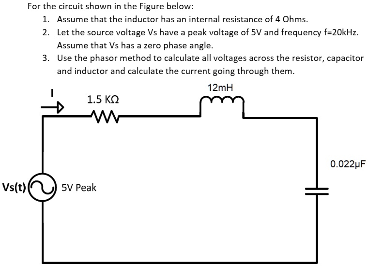 SOLVED: For the circuit shown in the Figure below: 1. Assume that the inductor has an internal ...