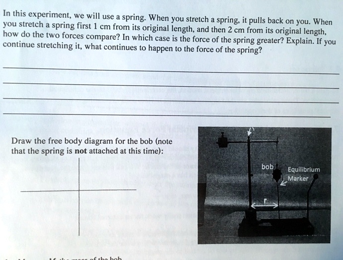 In this experiment, we will use a spring. When you stretch a spring, it ...