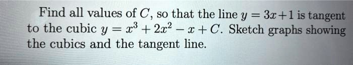 find all values of c s0 that the line y 3r1is tangent to the cubic y 13 ...