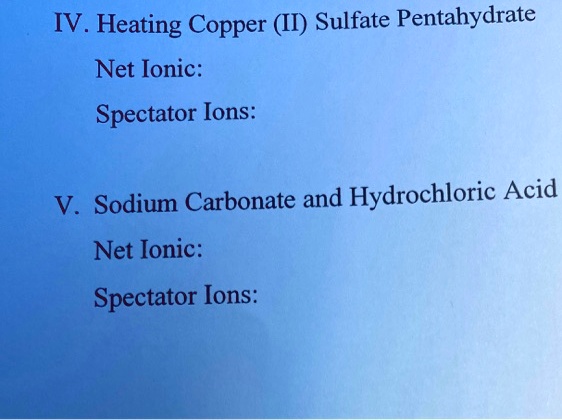 iv heating copper i sulfate pentahydrate net ionic spectator ions v ...