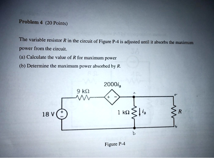 SOLVED: Problem 4 (20 Points) The variable resistor R in the circuit of Figure P-4 is adjusted ...