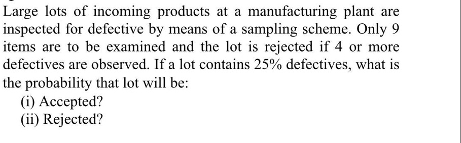 SOLVED: Large lots of incoming products at manufacturing plant are ...