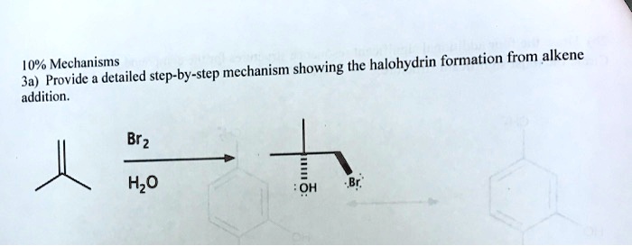 SOLVED: Mechanism showing the halohydrin formation from alkene 3a ...