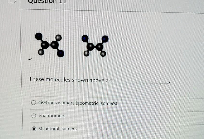 SOLVED: UCSLIOM LL These molecules shown above are cis-trans isomers ...