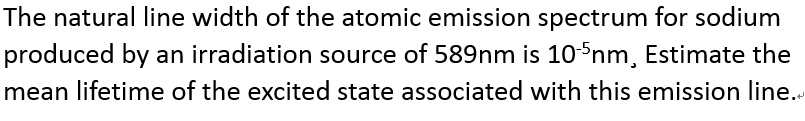 SOLVED: The natural line width of the atomic emission spectrum for ...