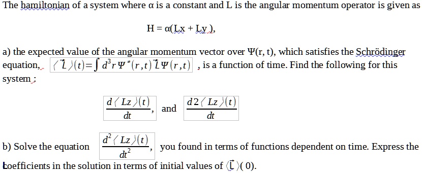 SOLVED: Texts: The Hamiltonian of a system, where "a" is a constant and "L" is the angular ...