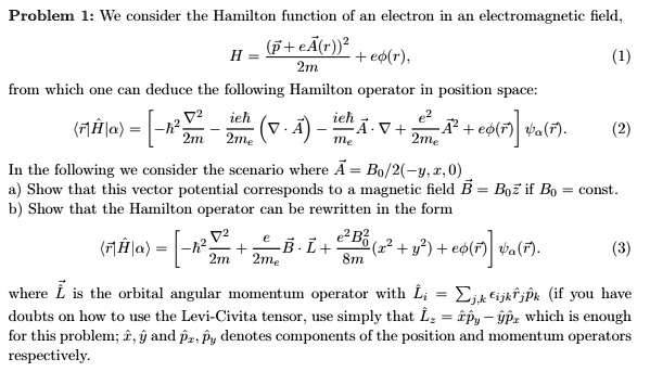 Problem 1: We consider the Hamilton function of an electron in an electromagnetic field, H ...