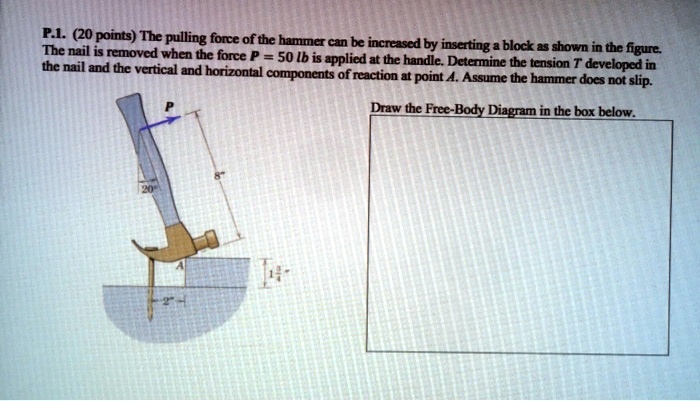 SOLVED: P.1.20 points The pulling force of the hammer can be increased ...