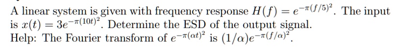 SOLVED: A linear system is given with frequency response H(f) = e^(-T(f/s)). The input is c(t ...