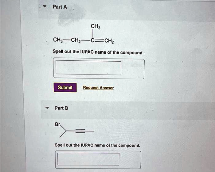 SOLVED: Part A CH3 Spell out the IUPAC name of the compound. Submit Request Answer Part B Br ...