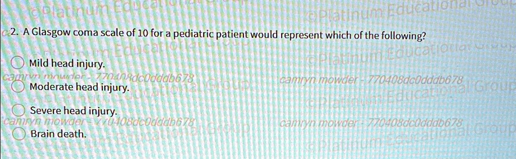 a glasgow coma scale of 10 for a pediatric patient would represent ...
