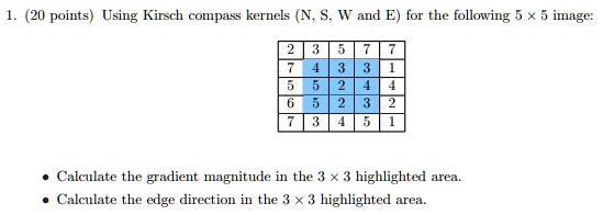 SOLVED: (20 points) Using Kirsch compass kernels (N. S. E) for the ...