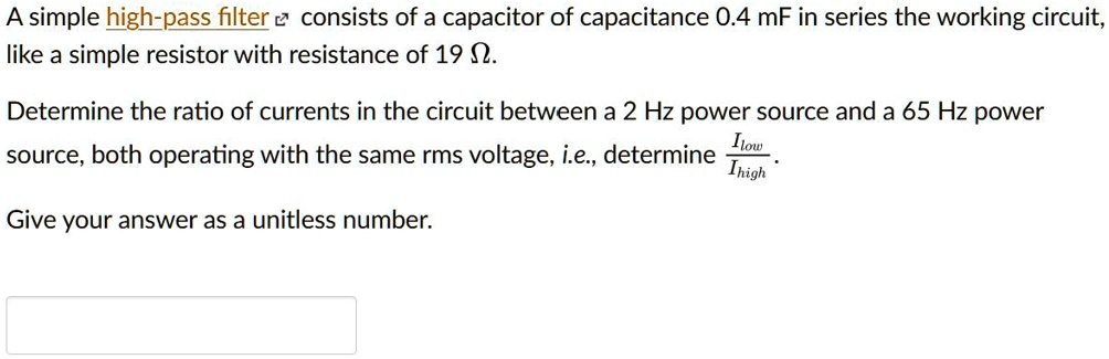 a simple high pass filter consists of a capacitor of capacitance o4 mf ...