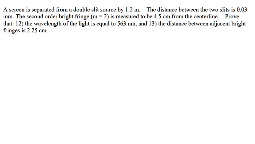 a screen is separated from a double slit source by 12 m the distance ...