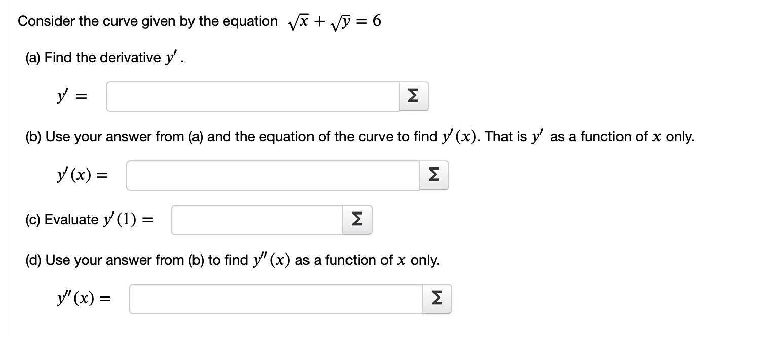 SOLVED: Consider the curve given by the equation √(x)+√(y)=6 (a) Find the derivative y^'. y ...