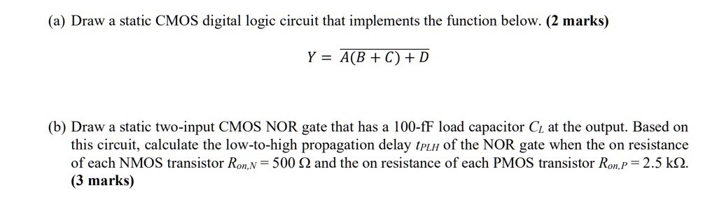 SOLVED: Draw a static CMOS digital logic circuit that implements the ...