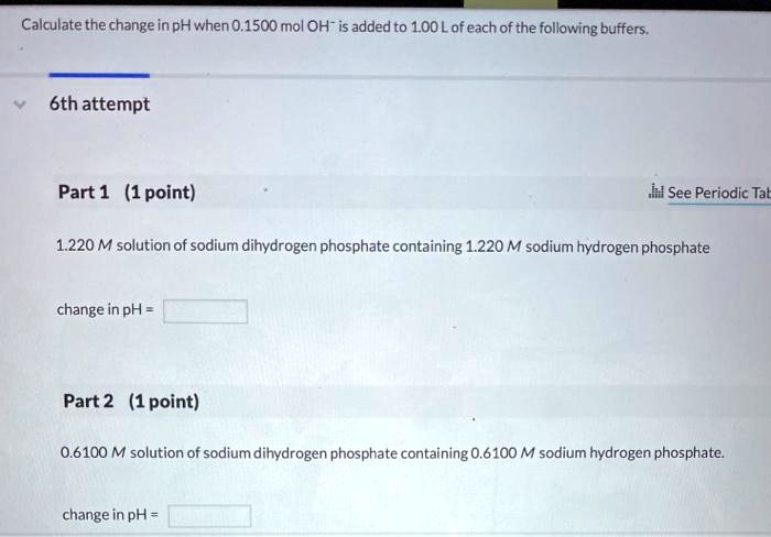 SOLVED: Calculate the change in pH when 0.1500 mol OH- is added to 100L of each of the following ...