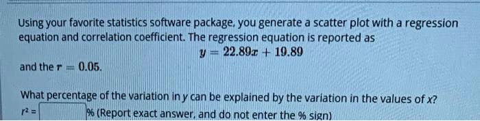 SOLVED: Using your favorite statistics software package;you generate a scatter plot with a ...