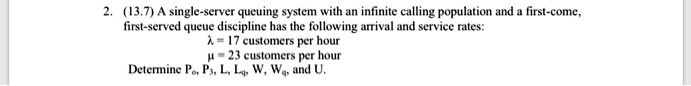 137 a single server queuing system with an intinite calling population and first come first ...