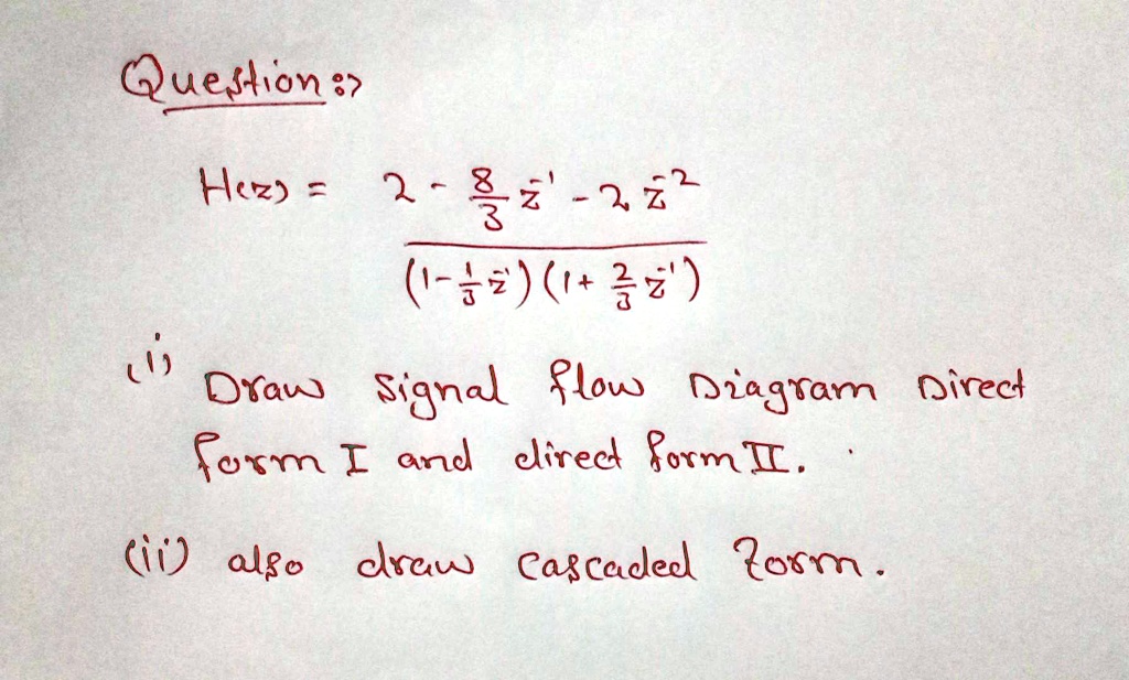 need signal flow diagram df1 df2 also draw cascaded form question hz 2 8z 22 212 1 draw signal ...