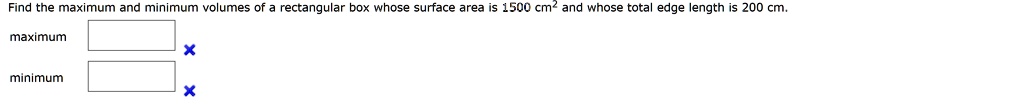 SOLVED: Find the maximum and minimum volumes of rectangular box whose ...