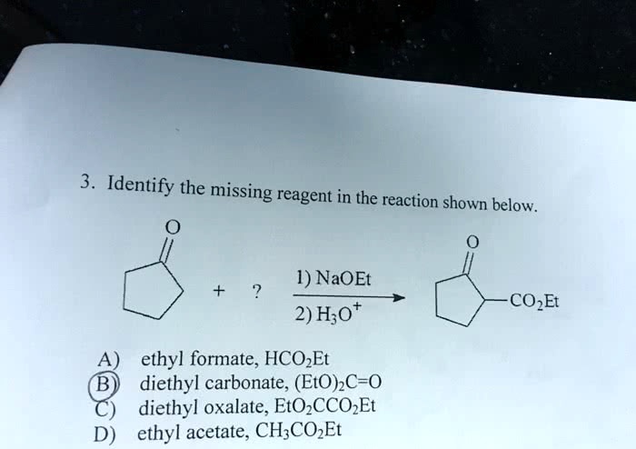 3. Identify the missing reagent in the reaction shown below. 1) NaOEt ...