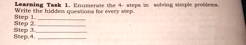 SOLVED: Learning Task Enumerate the 4- steps in solving simple problems ... SOLVED: Learning Task Enumerate the 4- steps in solving simple problems ...