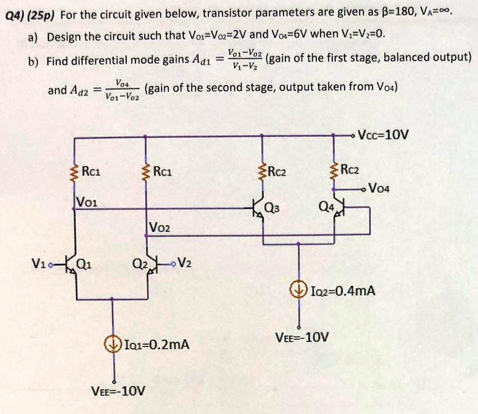 SOLVED: Q4) (25p) For the circuit given below, transistor parameters are given as Î² = 180, VA ...