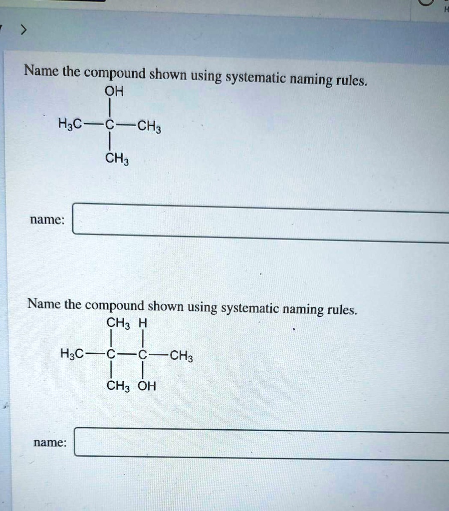SOLVED: Name the compound shown using systematic naming rules. OH HaC CHa CH3 name: Name the ...