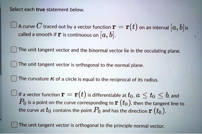 Solvedselect Each True Statement Below A Curve C Traced Out By Vector Function T Called A 