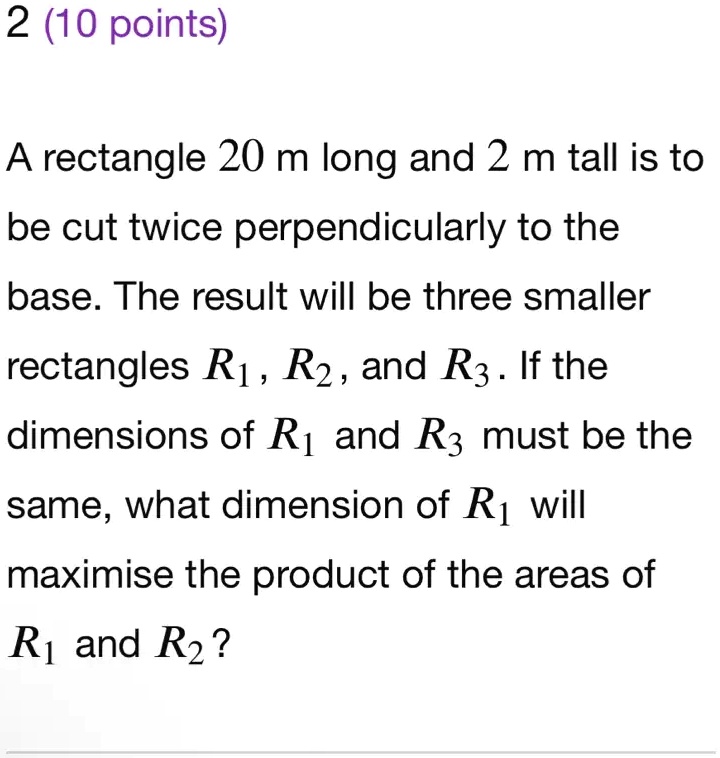 2 (10 points) A rectangle 20 m long and 2 m tall is to be cut twice ...