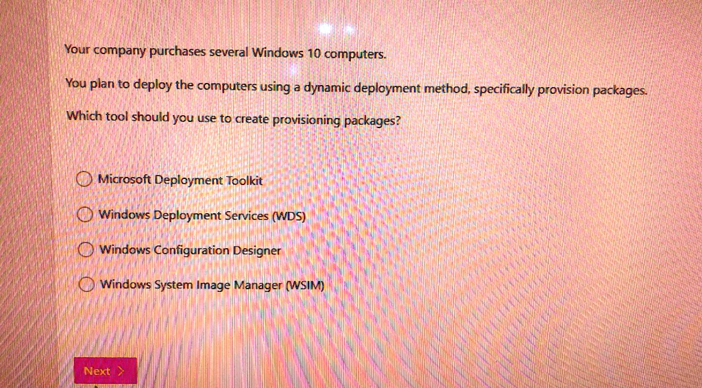 SOLVED: Your company purchases several Windows 10 computers. Which tool should you use to create ...