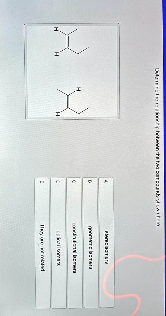 SOLVED: Determine the relationship between the two compounds shown here. A stereoisomers B ...