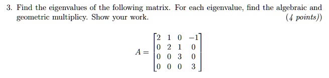 SOLVED: Find the eigenvalues of the following matrix For each ...