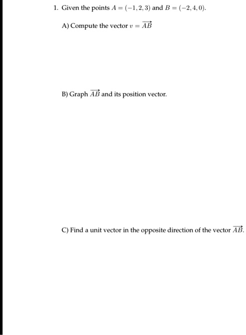 given the points a 123 and b 240 a compute the vector al b graph a and its position vector find ...