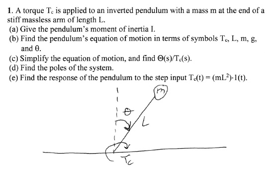 SOLVED: A torque T is applied to an inverted pendulum with a mass m at the end of a stiff ...