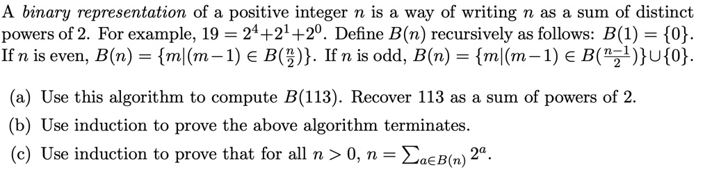 A binary representation of a positive integer n is a way of writing n ...