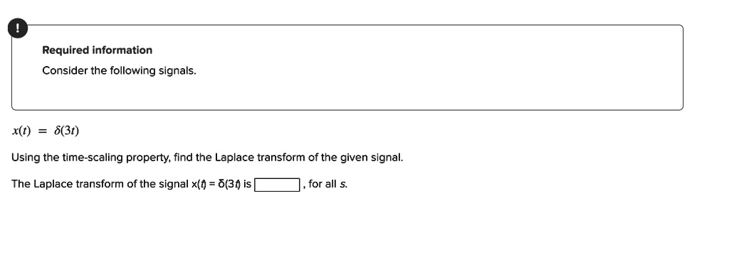SOLVED: Required information: Consider the following signals: x(t) = 6(3t) Using the time ...