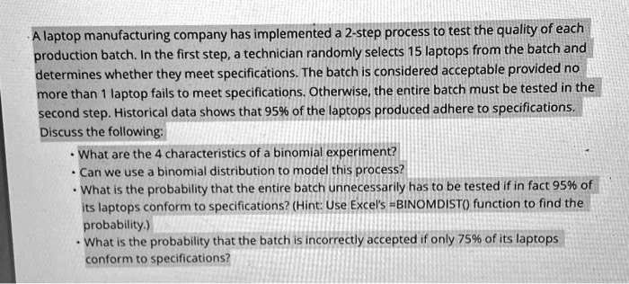 a laptop manufacturing company has implemented a 2 step process to test ...