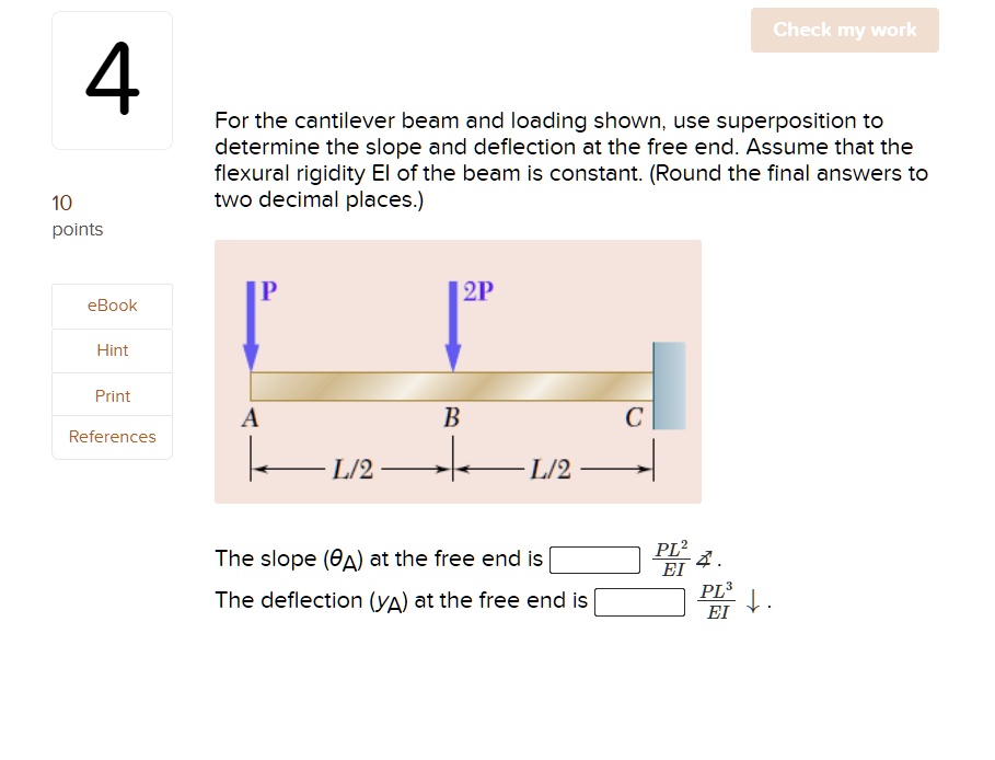 4 10 points eBook Hint Print References Check my work For the cantilever beam and loading shown ...
