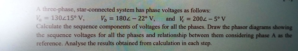 SOLVED: three-phase, star-connected system has phase voltages as follows: 130215' V, Vb 1802 220 ...