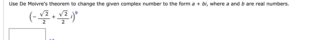 SOLVED: Use De Moivre's theorem to change the given complex number to the form a + bi, where a ...