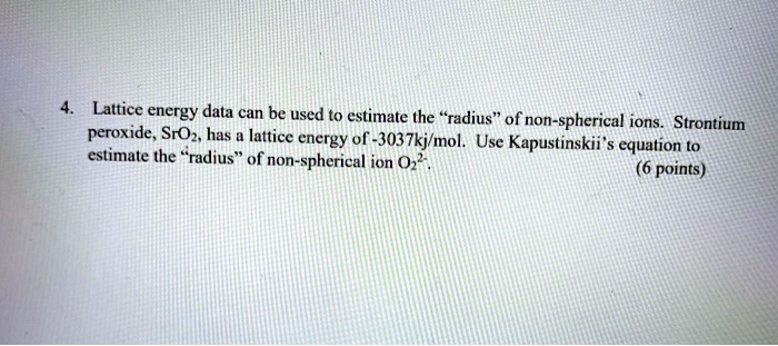 SOLVED: Lattice energy data can be used to estimate the "radius" of non ...