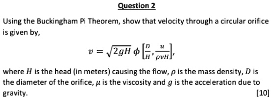 Question 2 Using the Buckingham Pi Theorem, show that velocity through ...