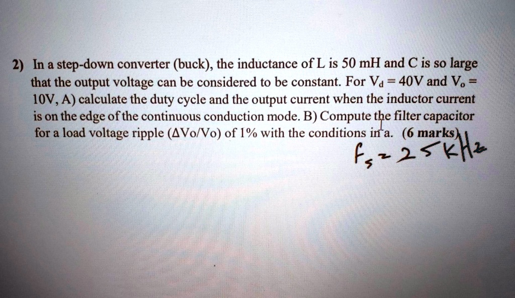 SOLVED: In a step-down converter (buck), the inductance of L is 50 mH and C is so large that the ...