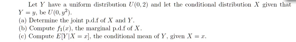 Let Y have a uniform distribution U(0, 2) and let the conditional distribution X given that Y ...