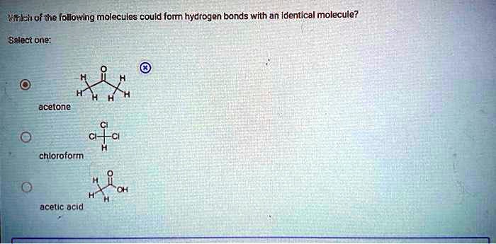 SOLVED: Karikh of che following molecules could fomm hydrogen bonds ...