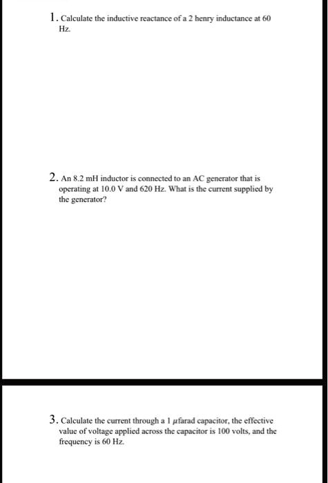 1 Calculate The Inductive Reactance Of A 2 Henry Inductance At 60 Hz 2 An 8 2 Mh Inductor Is