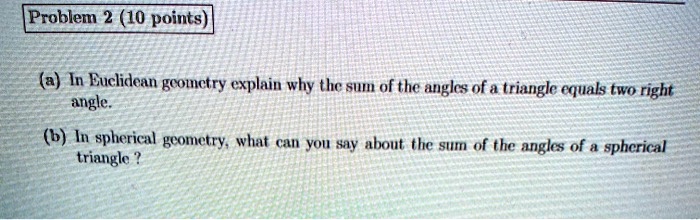 problem 2 10 points a in eaclidean gcomctry explain why the sum of the angks of a triangle ...