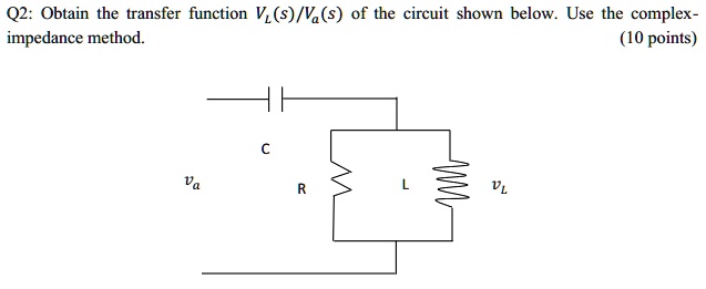 SOLVED: Q2: Obtain the transfer function V(s)/Va(s) of the circuit shown below. Use the complex ...